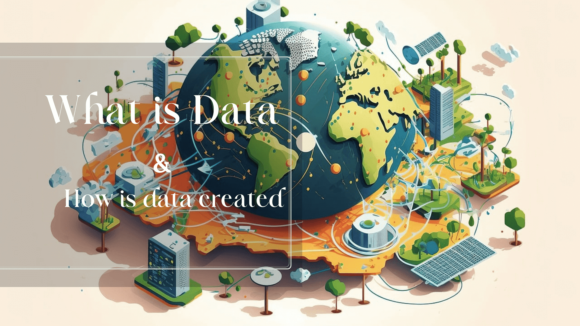 What Is Data And How Is It Created? | Amoh Eric | Data Alchemist